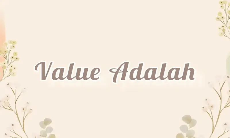 Memahami Apa itu Value: Pengertian, Jenis, Cara Meningkatkan, dan Contohnya